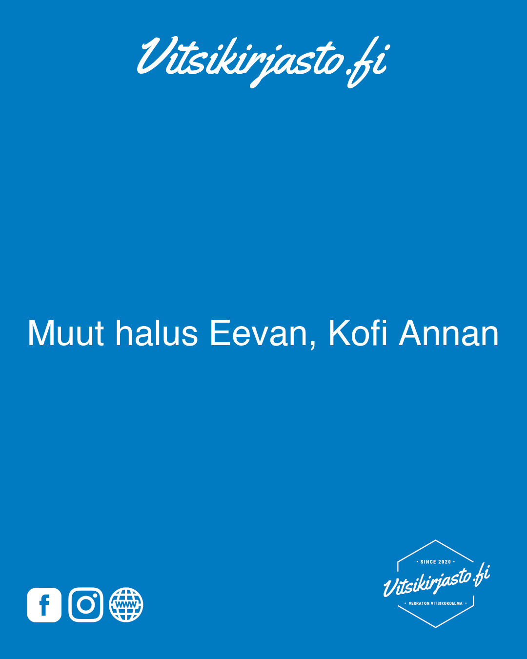 Muut halus Eevan, Kofi Annan
